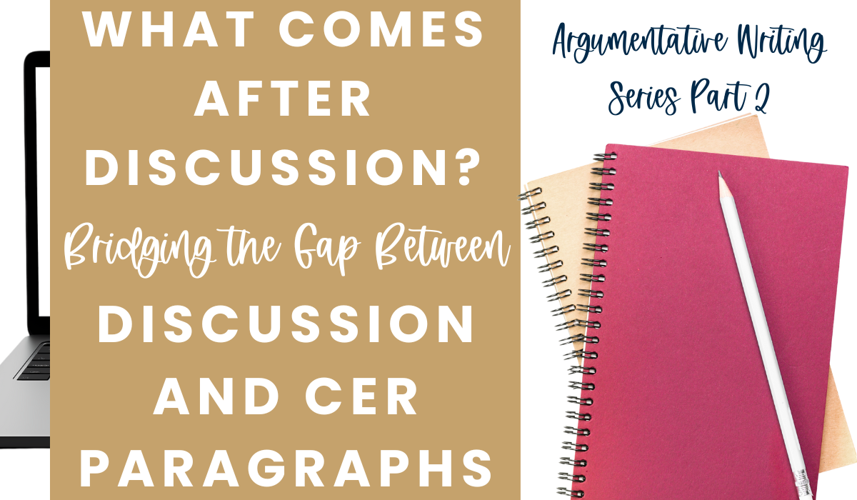What Comes After Discussion? Teaching CER Before Argumentative Writing ...